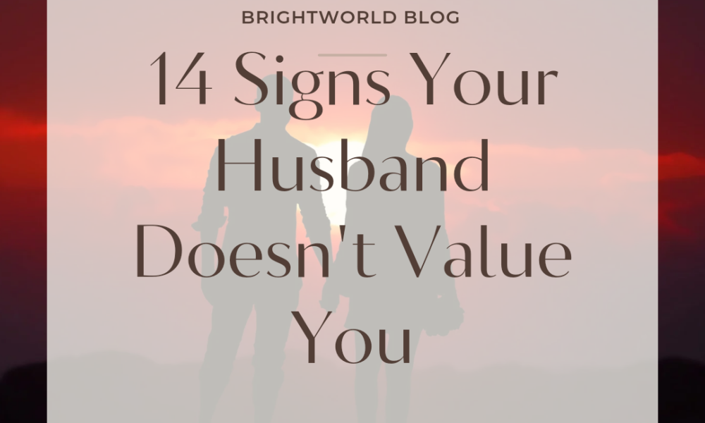 14 Signs Your Husband Doesn't Value You - BrightWorld